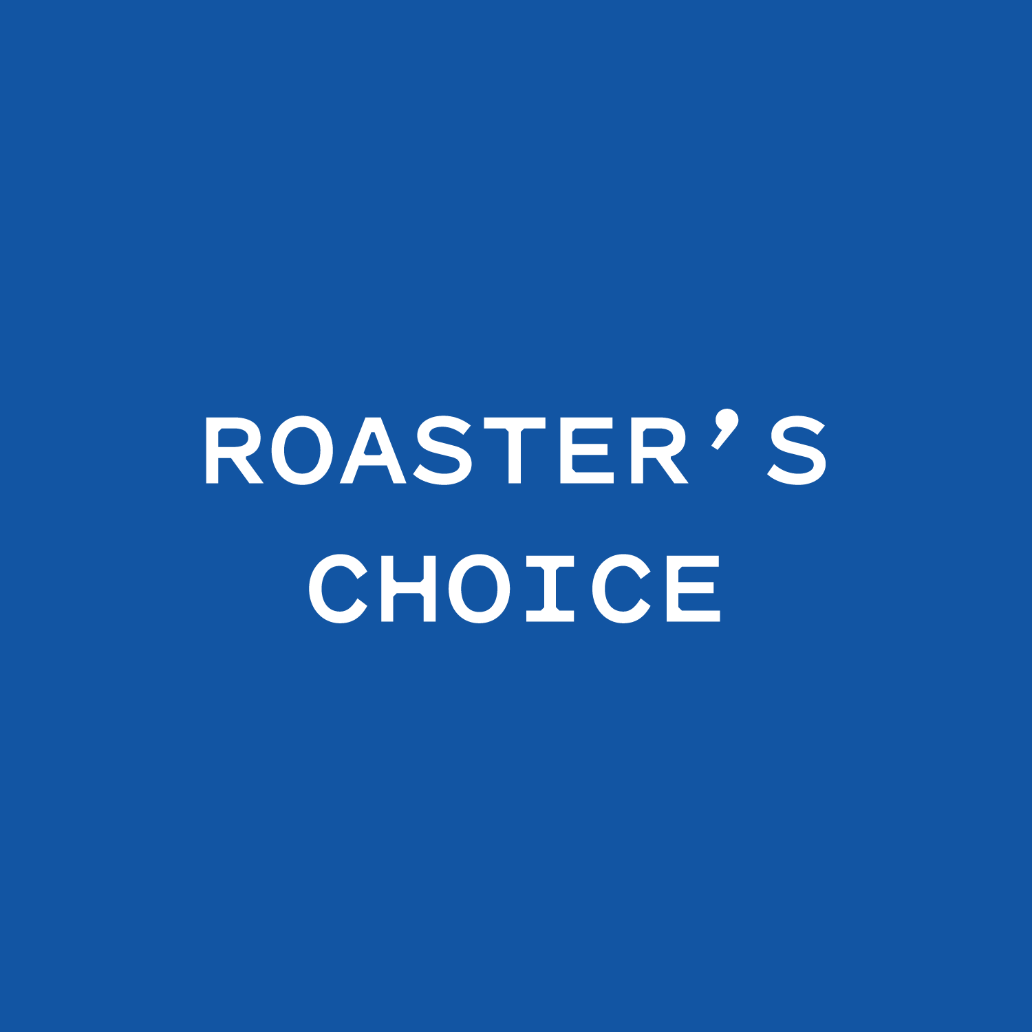 Roaster's Choice – Coffeehaus
